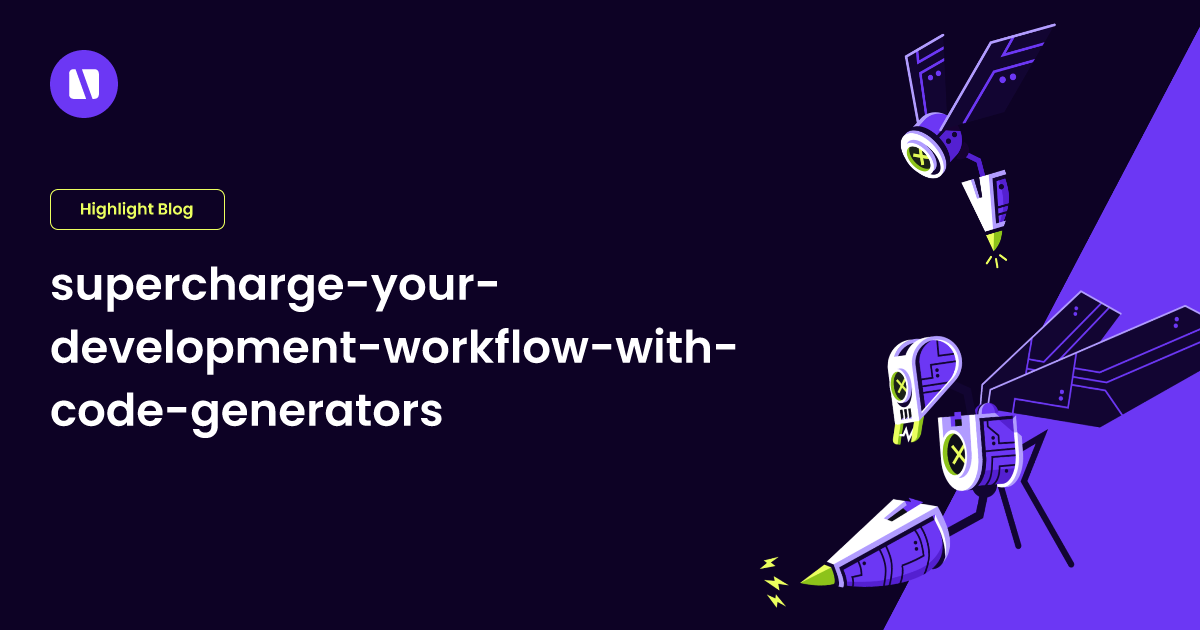 Supercharge Your Development Workflow with Code Generators